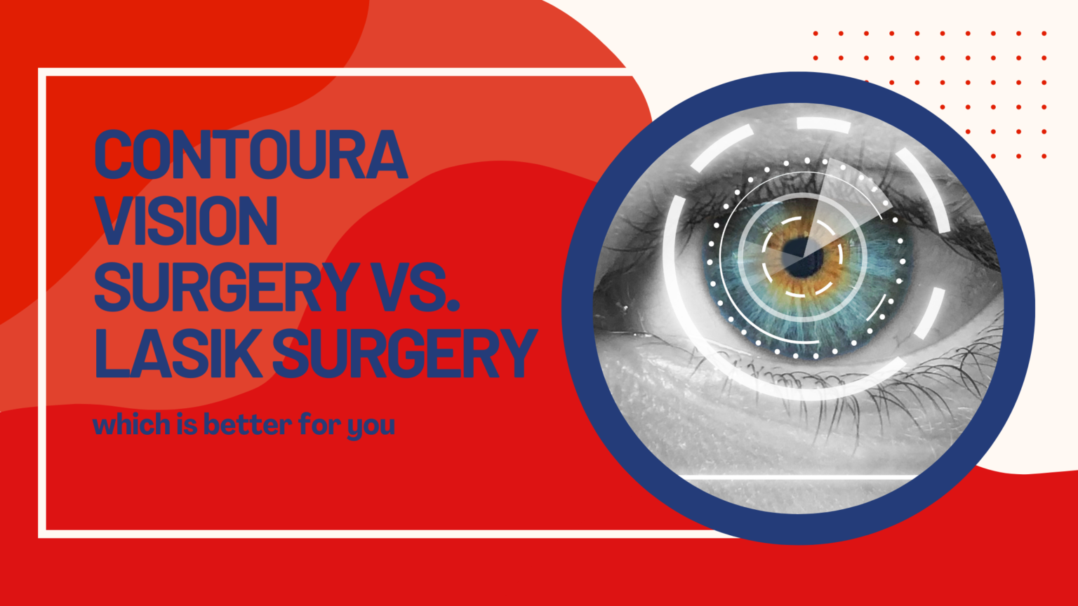 Contoura Vision Surgery Vs. LASIK Surgery