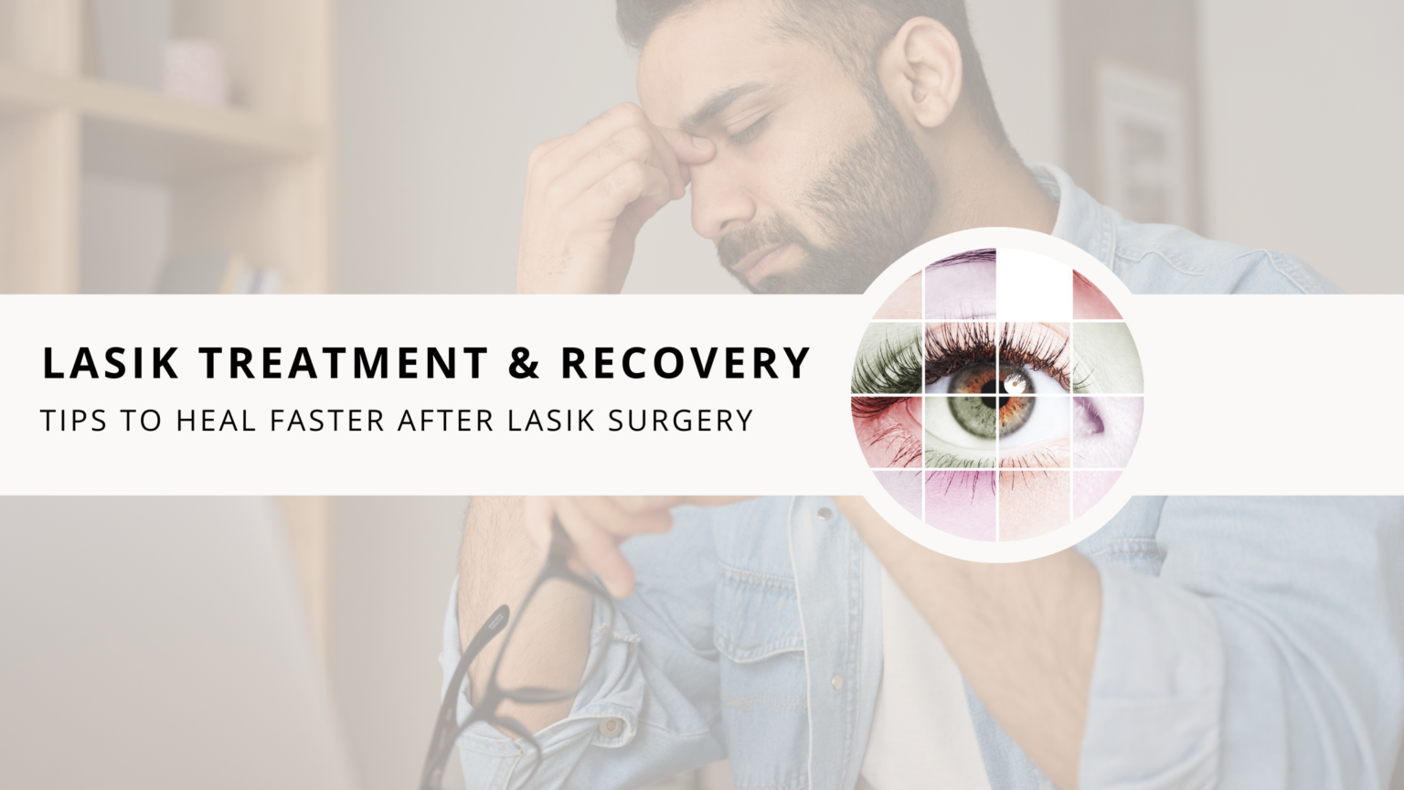 Lasik Treatment & Recovery: Tips To Heal Faster